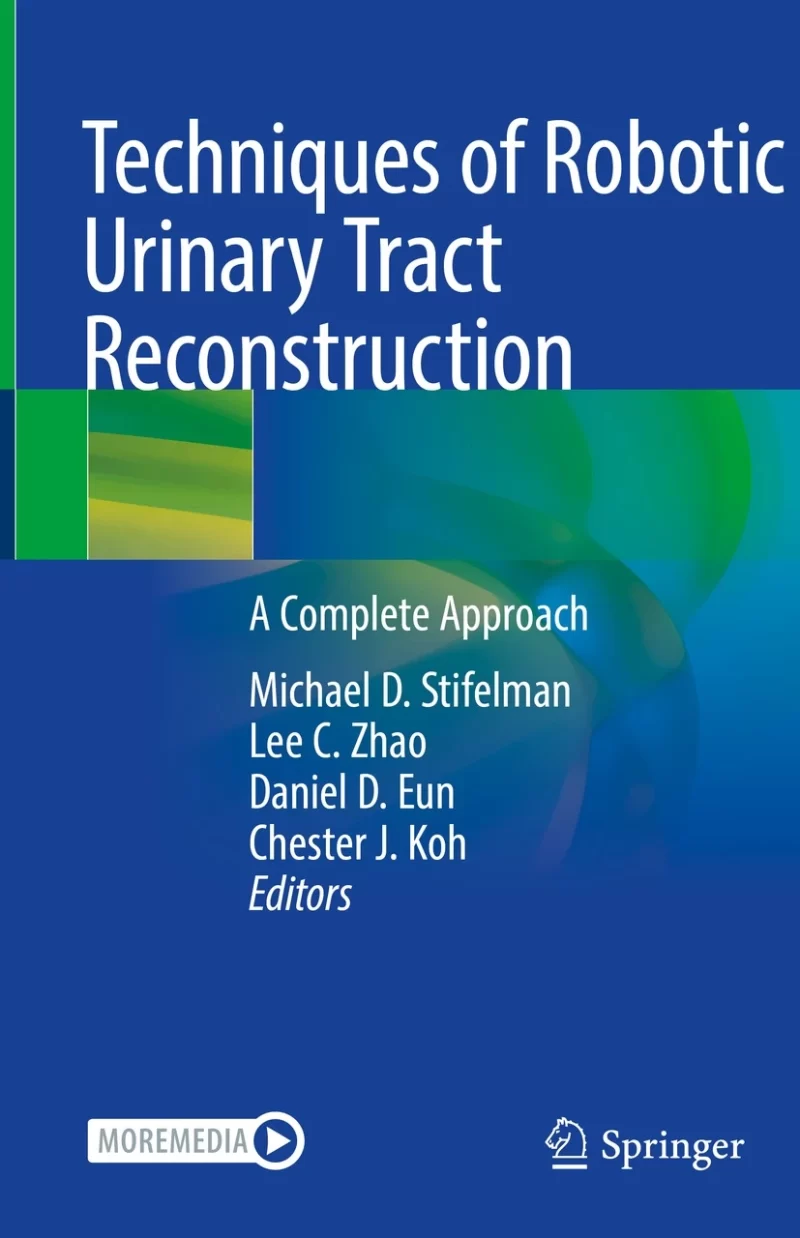 Techniques of Robotic Urinary Tract Reconstruction. A Complete Approach ...