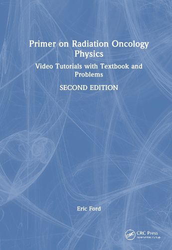 Primer on Radiation Oncology Physics. Video Tutorials with Textbook and ...