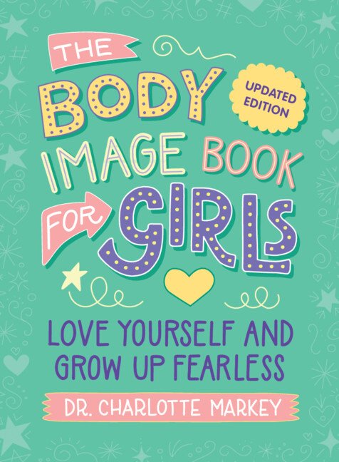 The Body Image Book for Girls Updated Edition. Love Yourself and Grow ...